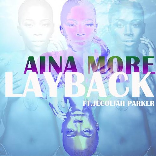 Stream Aina More - Layback (ft. Jecoliah Parker) by Groovy Brain | Listen online for free on ...