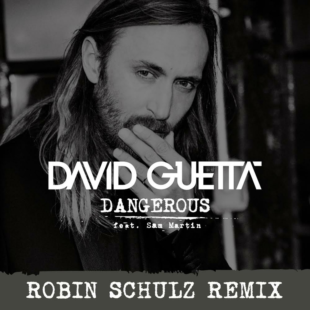 Stream David Guetta ft. Sam Martin - Dangerous (Robin Schulz Remix Radio Edit) by David Guetta ...
