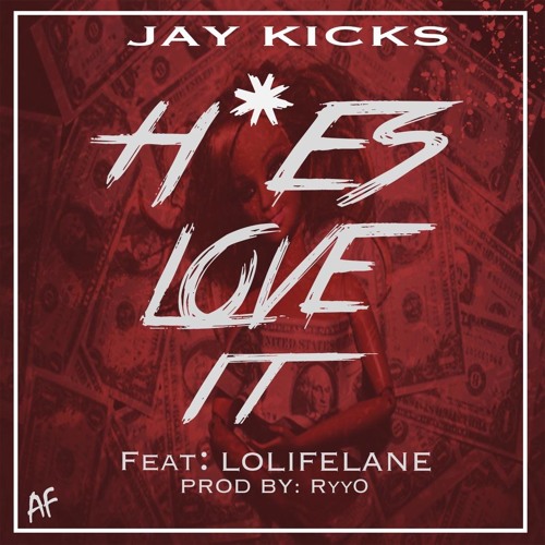 Stream Hoes Love It (Feat. LoLifeLane) [Prod. by Ryyo] by Jay Kicks ...