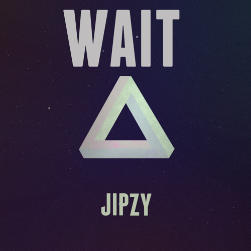 Stream WAIT (FREE DL) by JIPZY | Listen online for free on SoundCloud