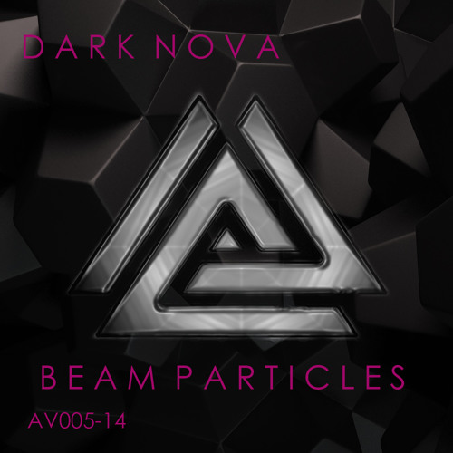 Stream Dark Nova - Beam Particles (OUT NOW] by ΛV RECORDS | Listen online for free on SoundCloud