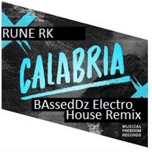 Stream Rune RK - Calabria (BAssed Electro House Remix)(Drop) by BΛssed ...