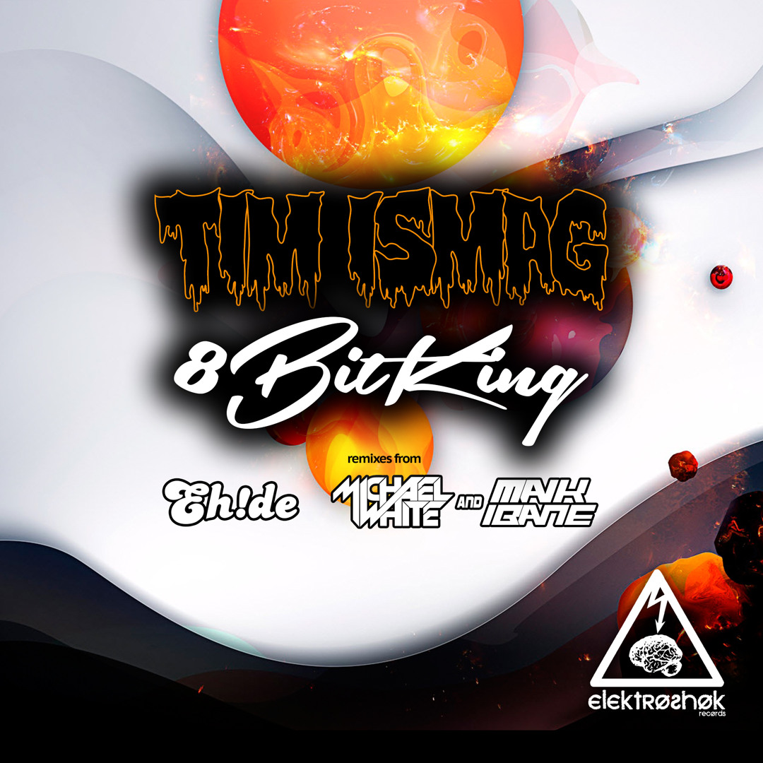Stream Tim Ismag - 8bit King (EH!DE Remix) (Out now) by Elektroshok ...