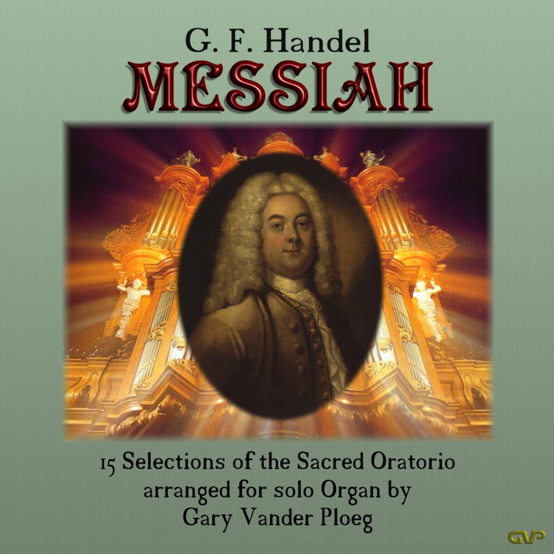 Stream Gary Vander Ploeg | Listen to Handel's Messiah: 15 selections ...