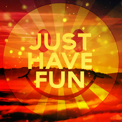 Stream Just Have Fun by Nextone Official | Listen online for free on ...