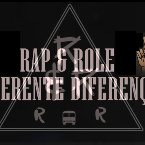 Stream RAP & ROLE - DIFERENTE DIFERENÇA (PROD. EMI JOTA) by Grillo Mc ...