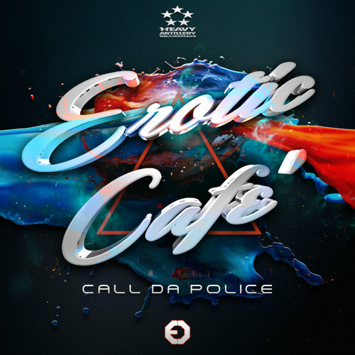 Stream Call Da Police [HEAVY ARTILLERY RECORDINGS] by Erotic Cafe ...