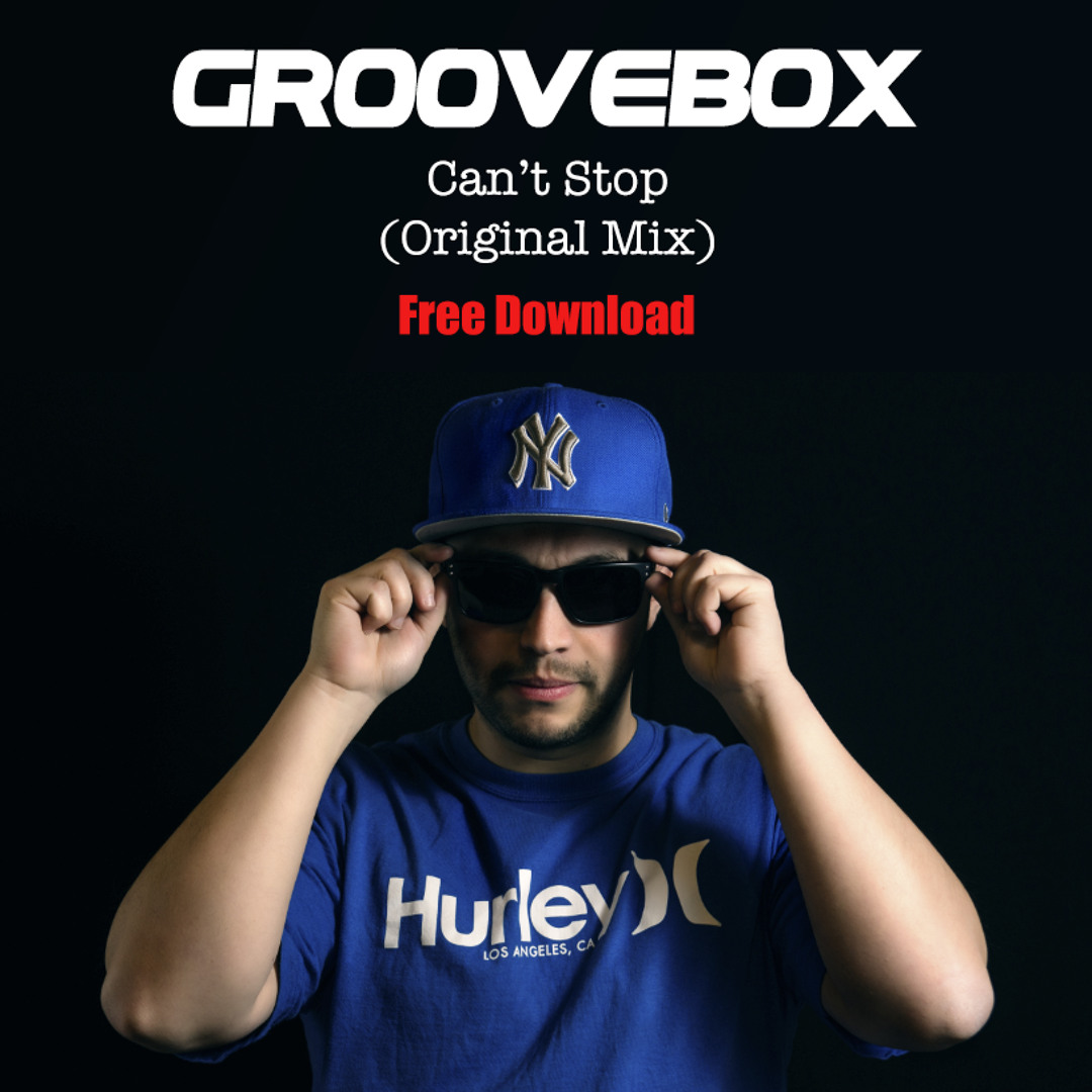 Stream Groovebox - Can't Stop (Original Mix) 320kbps Free Download by ...