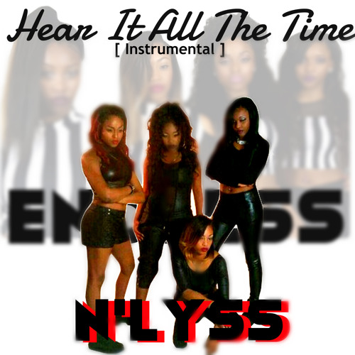 Stream N'Lyss - Hear It All The Time [ INSTRUMENTAL ] @lyriclovesliyah ...