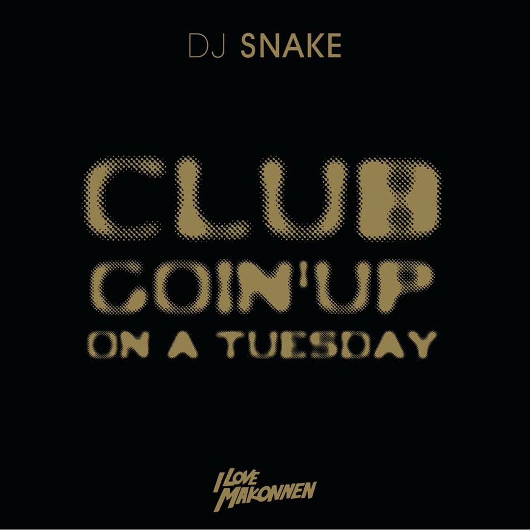 Stream Club Goin' Up On A Tuesday (Dj Snake Remix) by Drew Chery ...