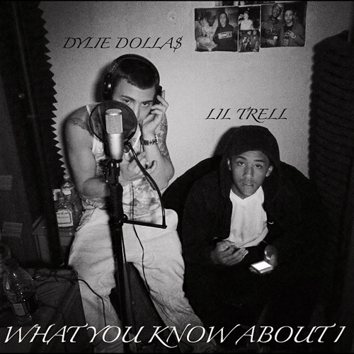 Stream WHAT YOU KNOW ABOUT I - DYLIE DOLLA$ x LIL TRELL by DYLIE DOLLA ...