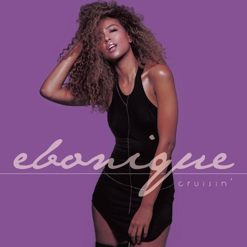 Stream Cruisin by Ebonique | Listen online for free on SoundCloud