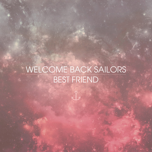 Stream Best Friend by Welcome Back Sailors | Listen online for free on ...