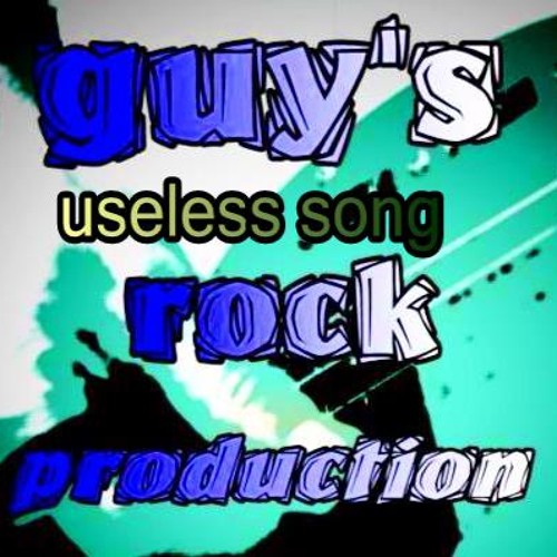 Stream Useless Song by Guy's rock production | Listen online for free ...