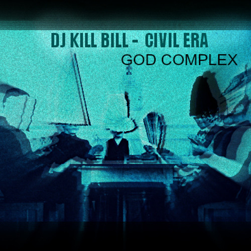 Stream DJ KILL BILL - Civil Era God Complex by DJKILLBILL313Prod ...