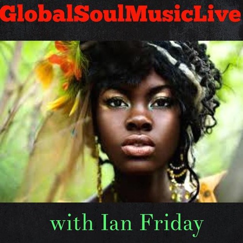 Listen to playlists featuring Global Soul Music Live with Ian Friday 10 ...