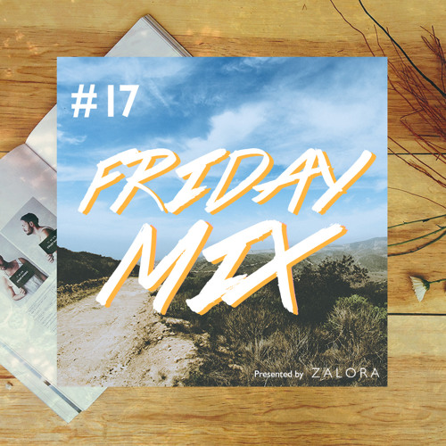 Stream zalorasingapore | Listen to Friday Mix #17 | Selected by ...