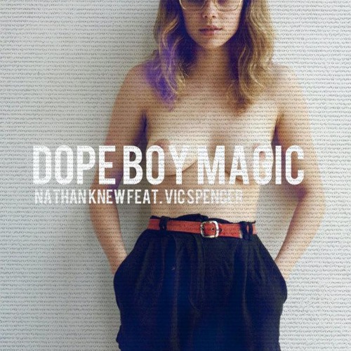 Stream Dope Boy Magic Feat. Vic Spencer by Nathan Knew | Listen online for free on SoundCloud