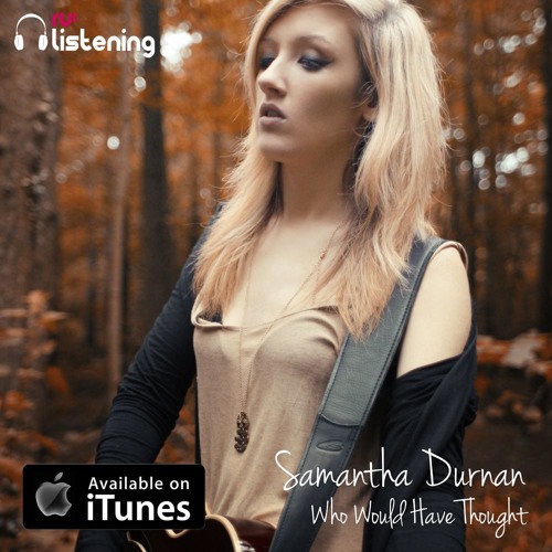 Stream 1. Samantha Durnan - Who Would Have Thought by ...