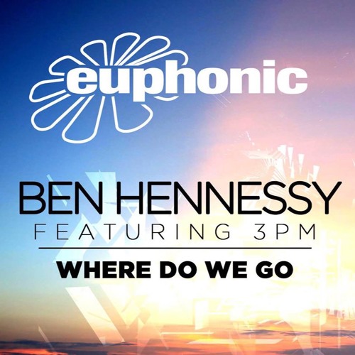Stream Ben Hennessy feat 3PM - Where Do We Go - Gareth Emery Set Rip ...