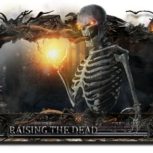 Raising The Dead Final Chapter - Listen to music