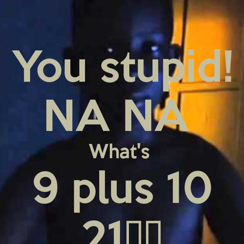Stream You Stupid Vine What's 9 + 10=21) By young deev by 24HO | Listen ...