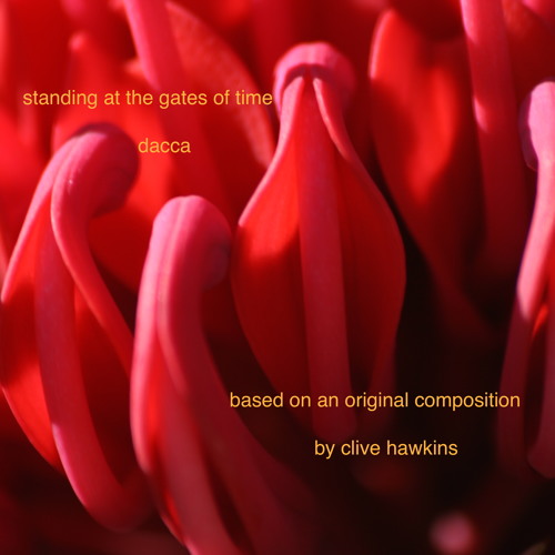 Stream standing at the gates of time - with Clive Hawkins by dacca ...