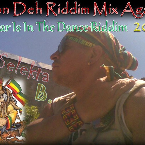 Stream War is in the dance Riddim Mix-Selekta B aka Blodan Fyah by ...