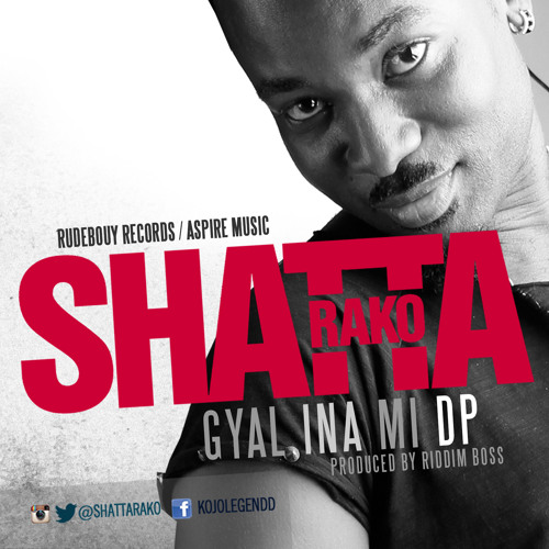 Stream Shatta Rako - Gyal Ina Mi DP by Shatta Rako (Kojo Legend) | Listen online for free on ...