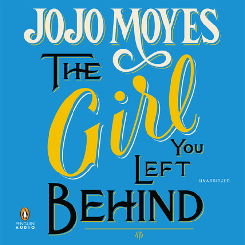 Stream The Girl You Left Behind by Jojo Moyes, read by Clare Corbett ...