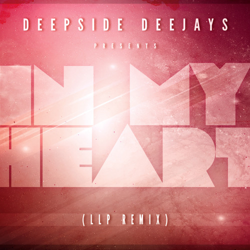 Stream In My Heart (LLP Remix) by Deepside Deejays | Listen online for ...