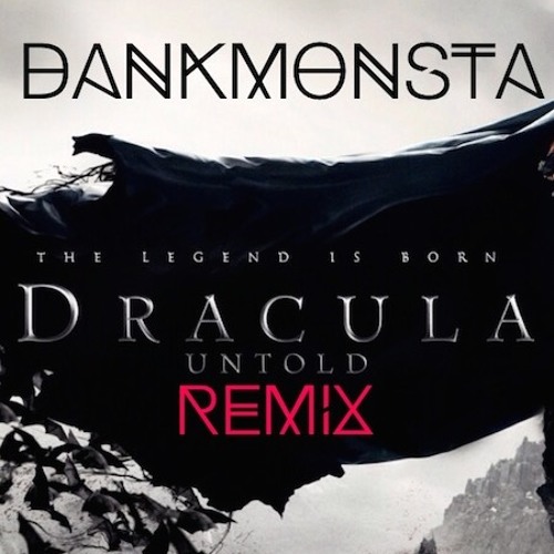 Dracula Untold Remix by Dank Monsta - Free download on ToneDen