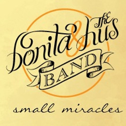 Stream Bonita And The Hus Band - Small Miracles by gigsplay | Listen ...
