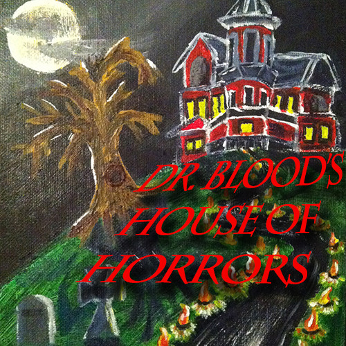 Stream Dr. Blood's House of Horrors: "Welcome to the House of Horrors ...