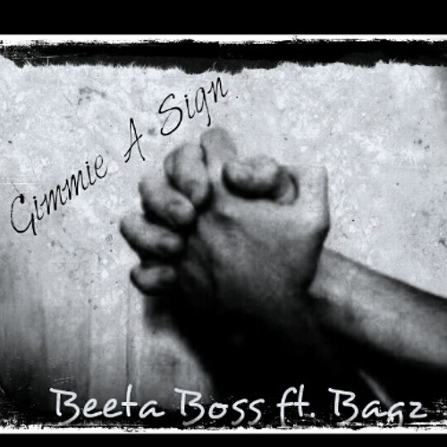 Stream Beeta Boss "Gimme A Sign" Ft. Bagz by Beeta Boss | Listen online ...