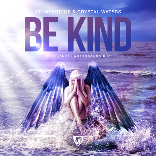 Stream StoneBridge & Crystal Waters -Be Kind (Ples Jones Undaground Rub ...