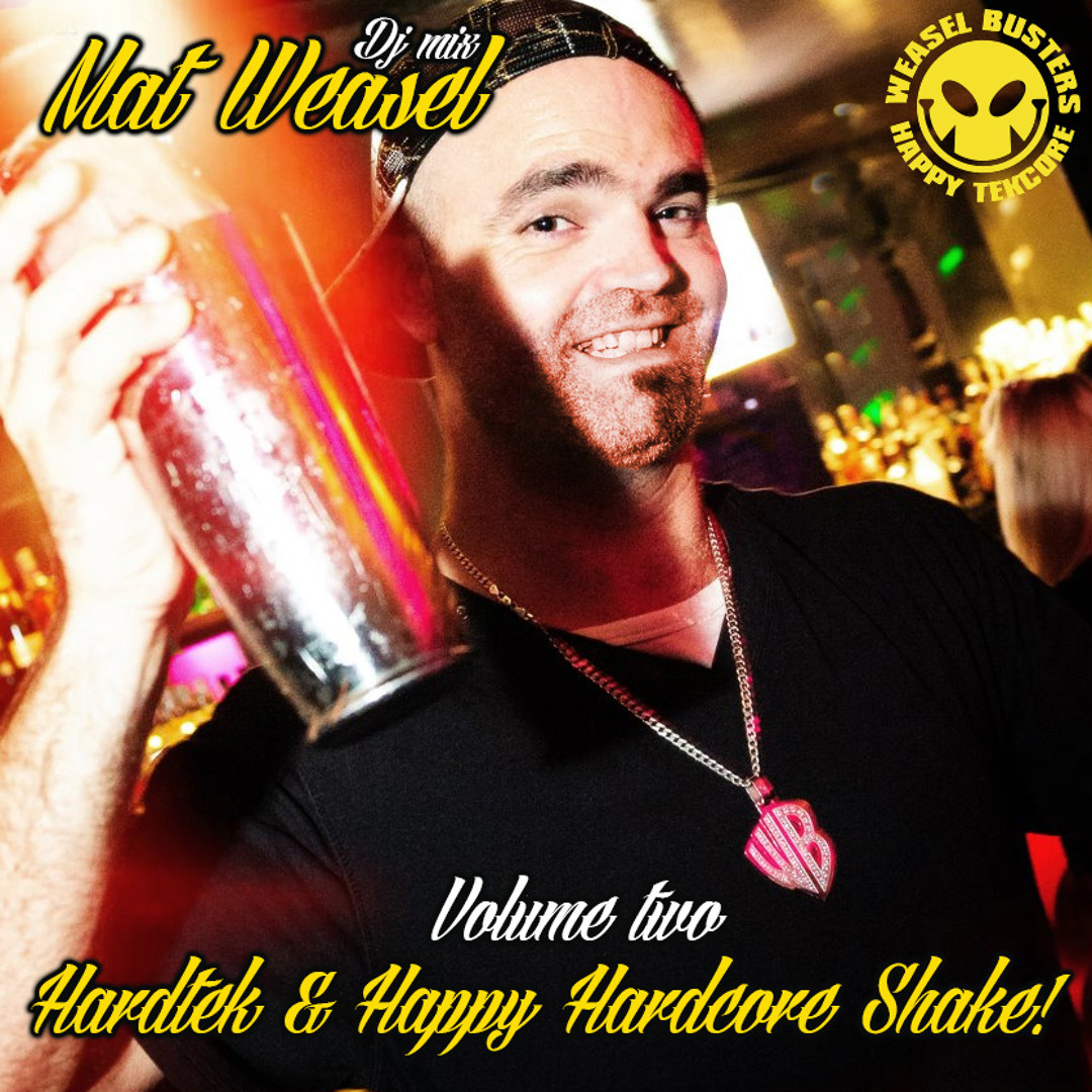 Stream Mat Weasel - Hardtek & Happy Hardcore Shake vol2 FREE DL by Mat ...