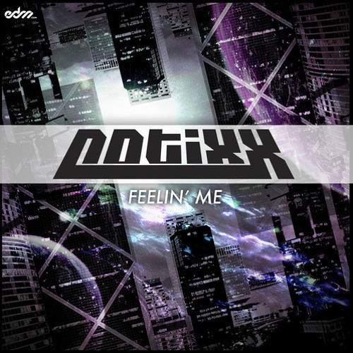 Stream Notixx - Feelin Me [EDM.com Exclusive] by Notixx | Listen online ...