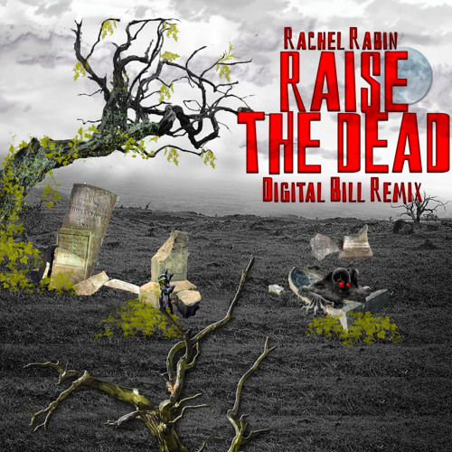 Stream Raign/Rachel Rabin - Raise The Dead(Digital Bill Remix)-Free ...