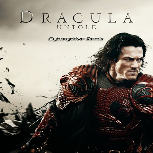 Stream Dracula Untold (Cyborgdrive Remix) by Cyborgdrive | Listen ...