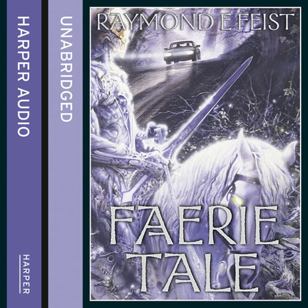 Listen to Faerie Tale, By Raymond E. Feist, Read by Tim Flavin by ...