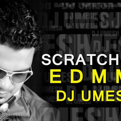 Stream SCRATCH_BITZ_EDM_MIX_DJ_UMESH_KALHER_BHIWANDI by dj umesh ...