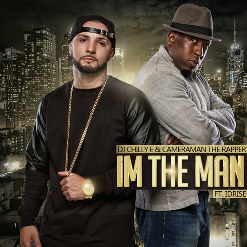 Stream DJ Chilly E & Cameraman The Rapper Ft. Idrise- I'm The Man by ...