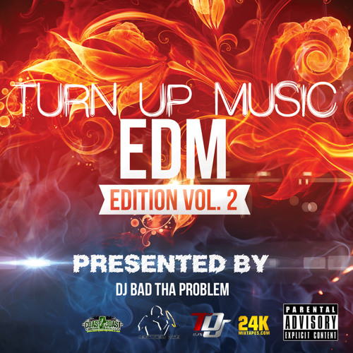Stream Turn Up Music [EDM Edition] Vol. 2 (Full Mix) by DJ BAD THA ...