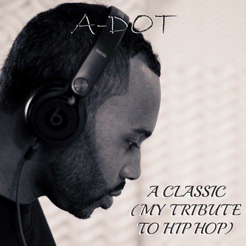 Stream The Real ADOT | Listen to A Classic (My Tribute To Hip Hop ...