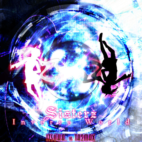Stream Sisterz - Inverse World by ITSUHA. | Listen online for free on ...