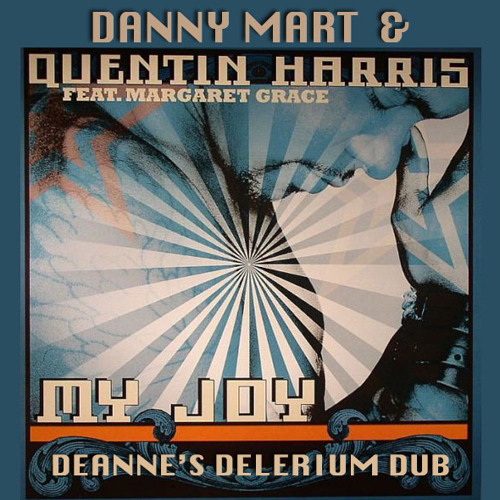 Stream Danny Mart & Q H - My Joy (Deanne's Delirium Dub) by DEANNE ...