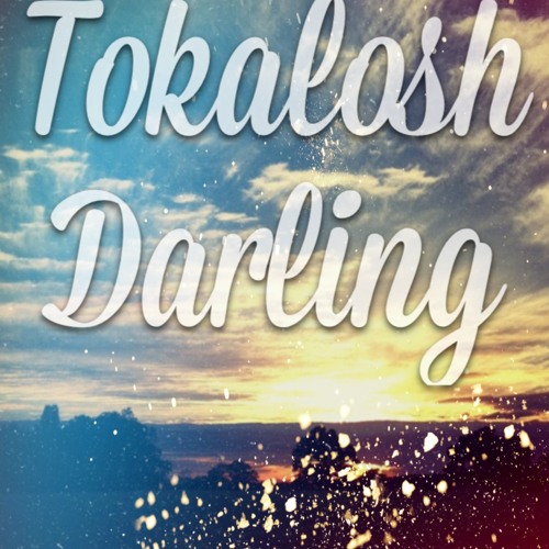 Stream Tokalosh - Darling **** FREE **** by Tokalosh | Listen online ...