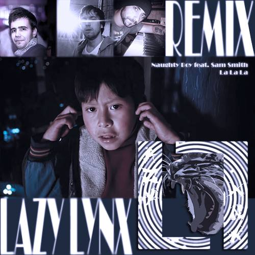 Stream Naughty Boy feat. Sam Smith - La La La (Lazy Lynx Remix) by Lazy Lynx | Listen online for ...