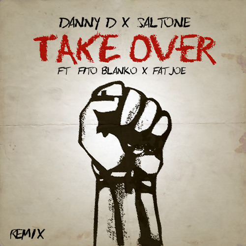 Stream Danny D & Saltone Ft. Fito Blanko & Fat Joe- Take Over by ...